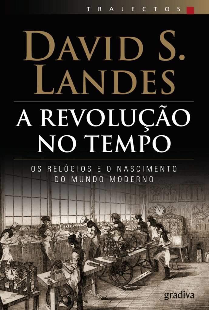 A Revolução no Tempo - Os Relógios e o Nascimento do Mundo Moderno ...
