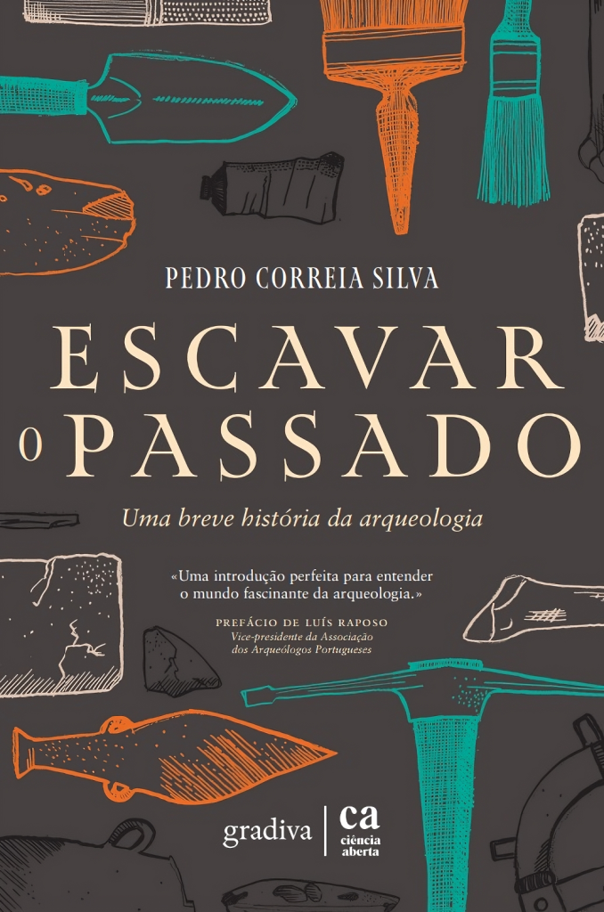 Escavar o Passado – Uma Breve História da Arqueologia - Gradiva